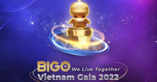 BIGO Vietnam Gala 2022: Sự kiện lớn bậc nhất năm 2022 của cộng đồng livestream Việt Nam chính ...