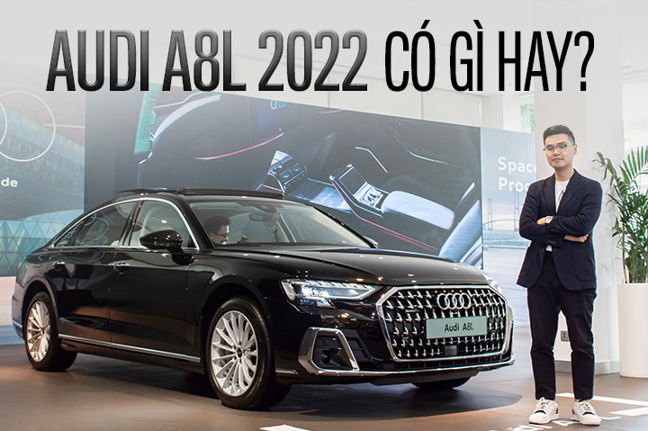 Audi A8L 2022 ra mắt Việt Nam - 'Làn gió mới' giá khoảng 6 tỷ đồng, nhiều trang bị độc đáo đấu S ...