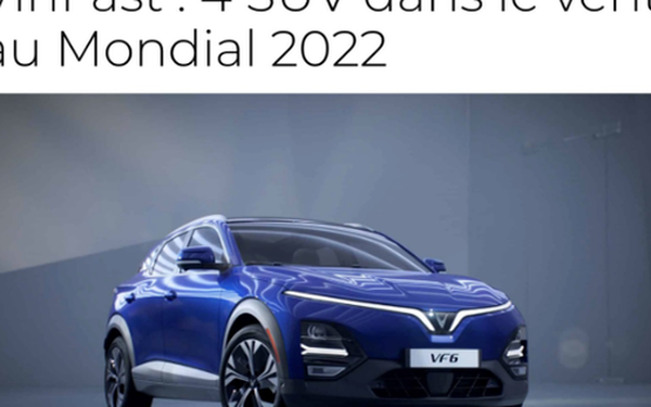 Báo Pháp: "Các đối thủ của VinFast nên cảm thấy lo lắng"