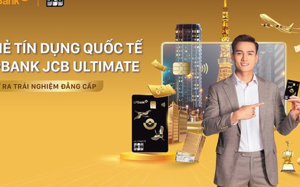 Trải nghiệm đặc quyền xứng tầm với thẻ tín dụng quốc tế LPBank JCB Ultimate