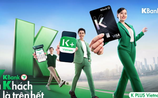 "Vì khách là trên hết" - Triết lý kinh doanh được KBank mang đến Việt Nam